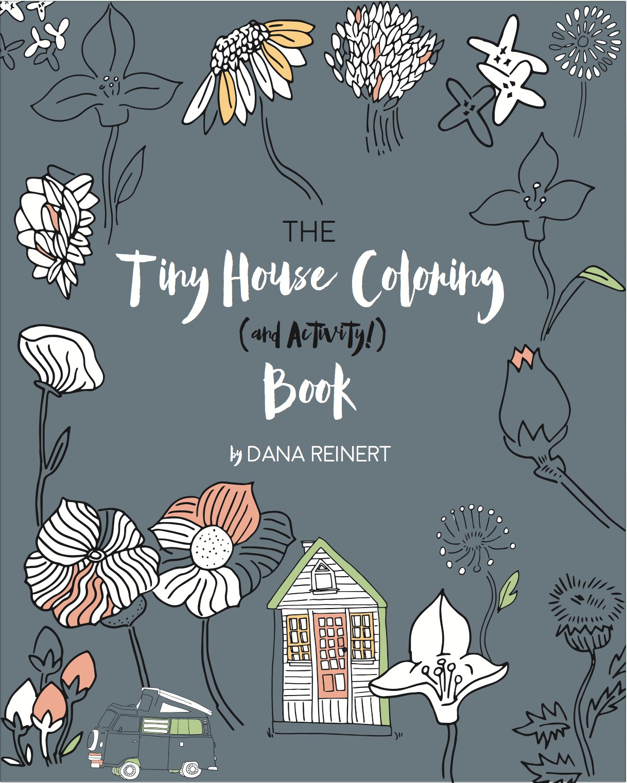 The Tiny House Coloring (and Activity!) Book by Dana Reinert | Goodreads