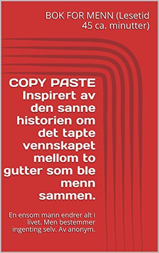 COPY PASTE om det tapte vennskapet mellom to gutter som ble menn sammen: Hvordan endre alt i ...