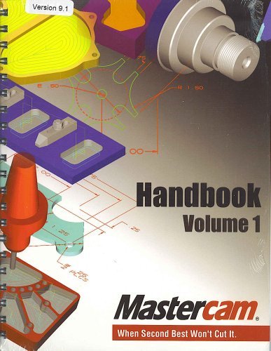 Mastercam Handbook with CD (Version 9.1, Volume 1) by Mastercam | Goodreads