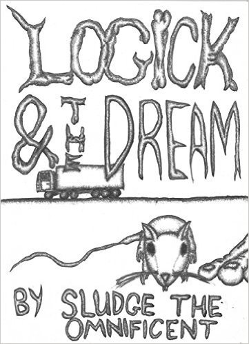 Logick and the Dream by Sludge The Omnificent | Goodreads