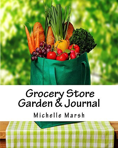 Grocery Store Garden & Journal: How to Create an Indoor Garden From ...