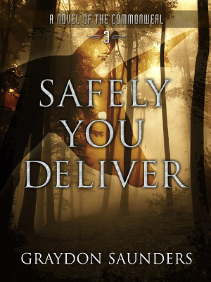 Safely You Deliver (Commonweal #3) by Graydon Saunders | Goodreads