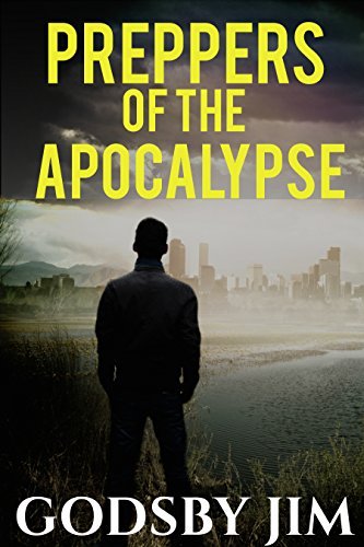 Preppers of the Apocalypse Part 1 by Godsby Jim | Goodreads