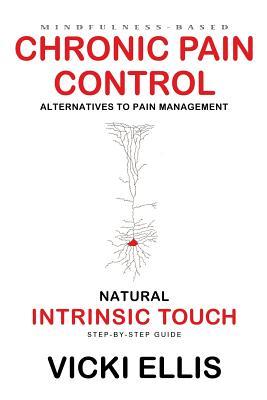 Chronic Pain Control: Alternatives to Pain Management by Vicki Ellis ...
