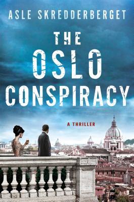 The Oslo Conspiracy: A Thriller by Asle Skredderberget | Goodreads