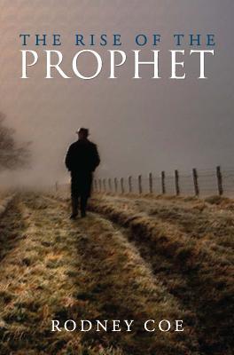 The Rise of the Prophet by Rodney Coe | Goodreads