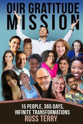 Our Gratitude Mission: 15 People, 365 Days, Infinite Transformations by ...