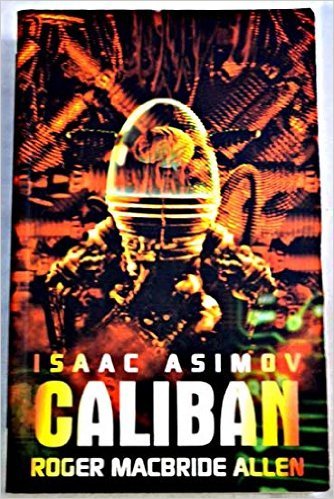 Caliban by Roger MacBride Allen | Goodreads