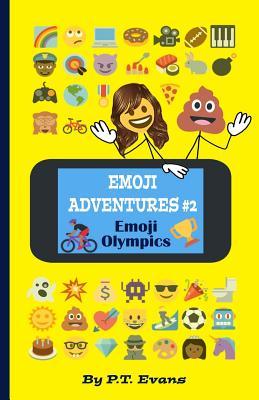 Emoji Adventures Volume 2: Emoji Olympics by P.T. Evans | Goodreads