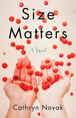 Size Matters: A Novel by Cathryn Novak | Goodreads