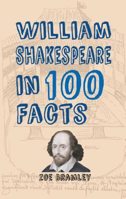 William Shakespeare in 100 Facts by Zoe Bramley | Goodreads