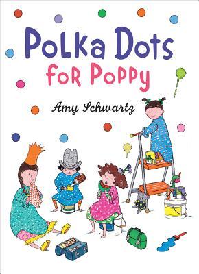 Polka Dots for Poppy by Amy Schwartz | Goodreads