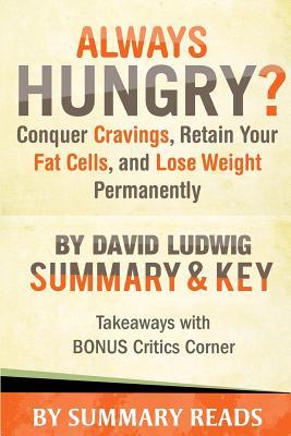 Summary & Analysis of Always Hungry?: Conquer Cravings, Retain Your Fat Cells, and Lose Weight ...