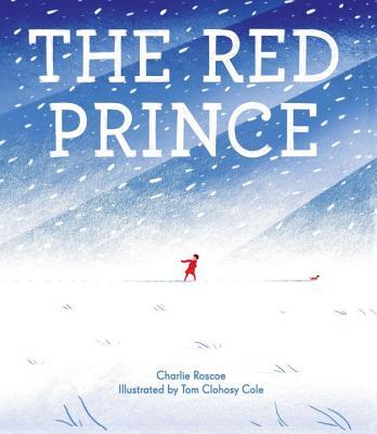 The Red Prince by Tom Clohosy Cole | Goodreads
