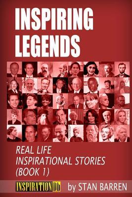 INSPIRING LEGENDS: Real Life Inspirational Stories by Stan Barren | Goodreads