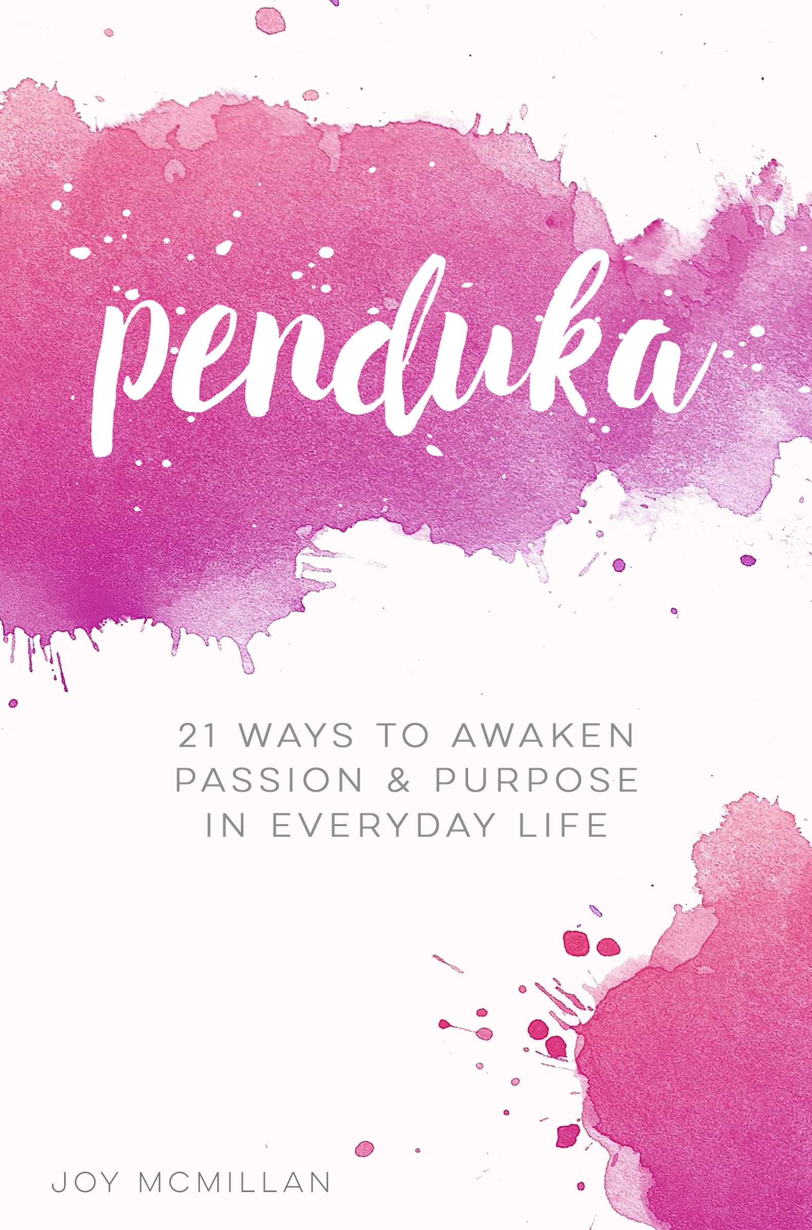 Penduka: 21 Ways To Awaken Passion & Purpose in Everyday Life by Joy ...