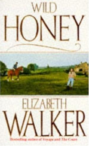 Wild Honey by Elizabeth Neff Walker | Goodreads