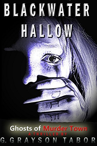 Blackwater Hallows: Ghosts of Murder Town by G. Grayson Tabor | Goodreads