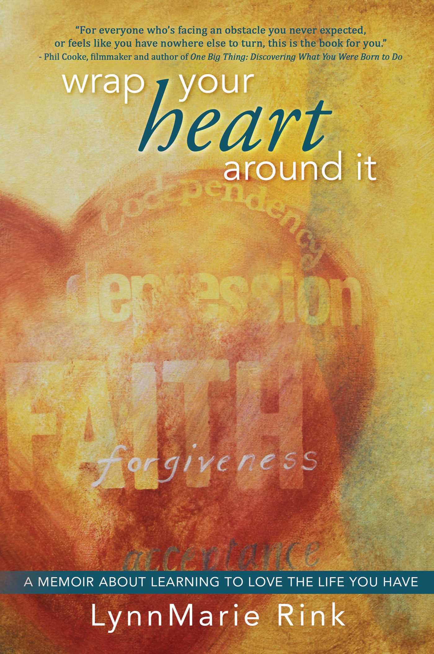 Wrap Your Heart Around It: A Memoir About Learning to Love the Life You ...