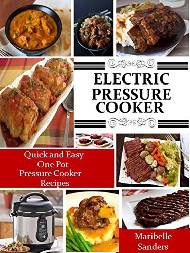 Electric Pressure Cooker Cookbook: The Best Quick and Easy One Pot ...