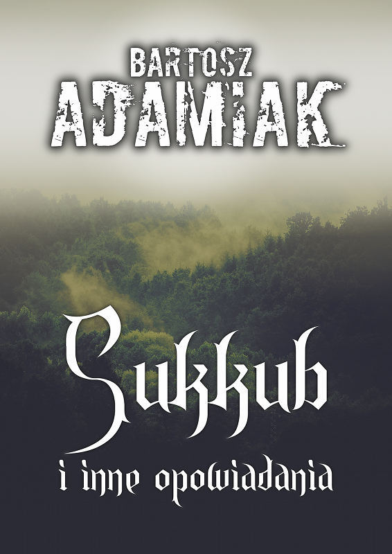 Sukkub i inne opowiadania by Bartosz Adamiak | Goodreads