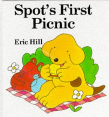 Spot's First Picnic (A Spot Storybook) by Eric Hill | Goodreads