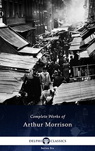Complete Works of Arthur Morrison by Arthur Morrison | Goodreads