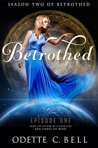 Betrothed Season Two Episode One by Odette C. Bell | Goodreads
