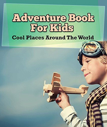 Adventure Book For Kids: Cool Places Around The World: World Travel ...