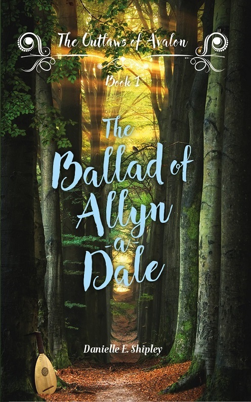 The Ballad of Allyn-a-Dale by Danielle E. Shipley | Goodreads