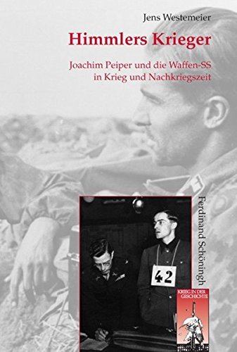 Himmlers Krieger: Joachim Peiper und die Waffen-SS in Krieg und ...