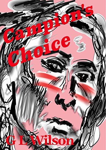 Campion's Choice by G.L. Wilson | Goodreads