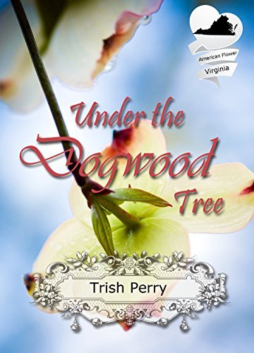 Under the Dogwood Tree (American State Flower) by Trish Perry | Goodreads