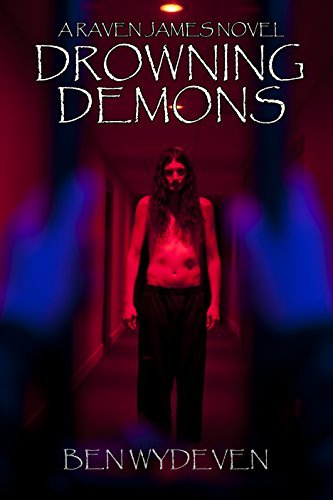 Drowning Demons: A Raven James Novel by Ben Wydeven | Goodreads