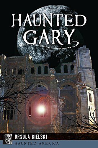 Haunted Gary (Haunted America Book 16) by Ursula Bielski | Goodreads
