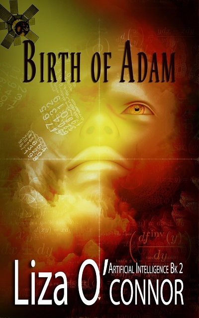 Birth of Adam (Artificial Intelligence, #2) by Liza O'Connor | Goodreads