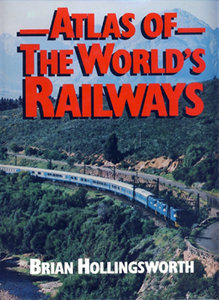 Atlas of the world's railways by Brian Hollingsworth | Goodreads