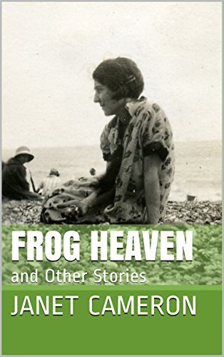 Frog Heaven: and Other Stories by Janet Cameron | Goodreads
