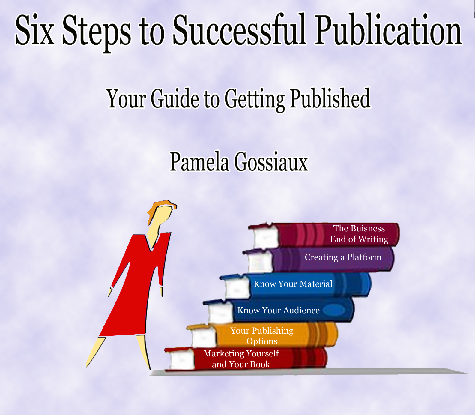 Six Steps to Successful Publication: Your Guide to Getting Published by ...