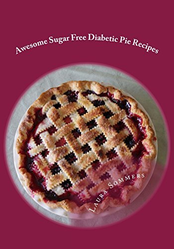 Super Awesome Sugar Free Diabetic Pie Recipes: Low Sugar Versions of ...