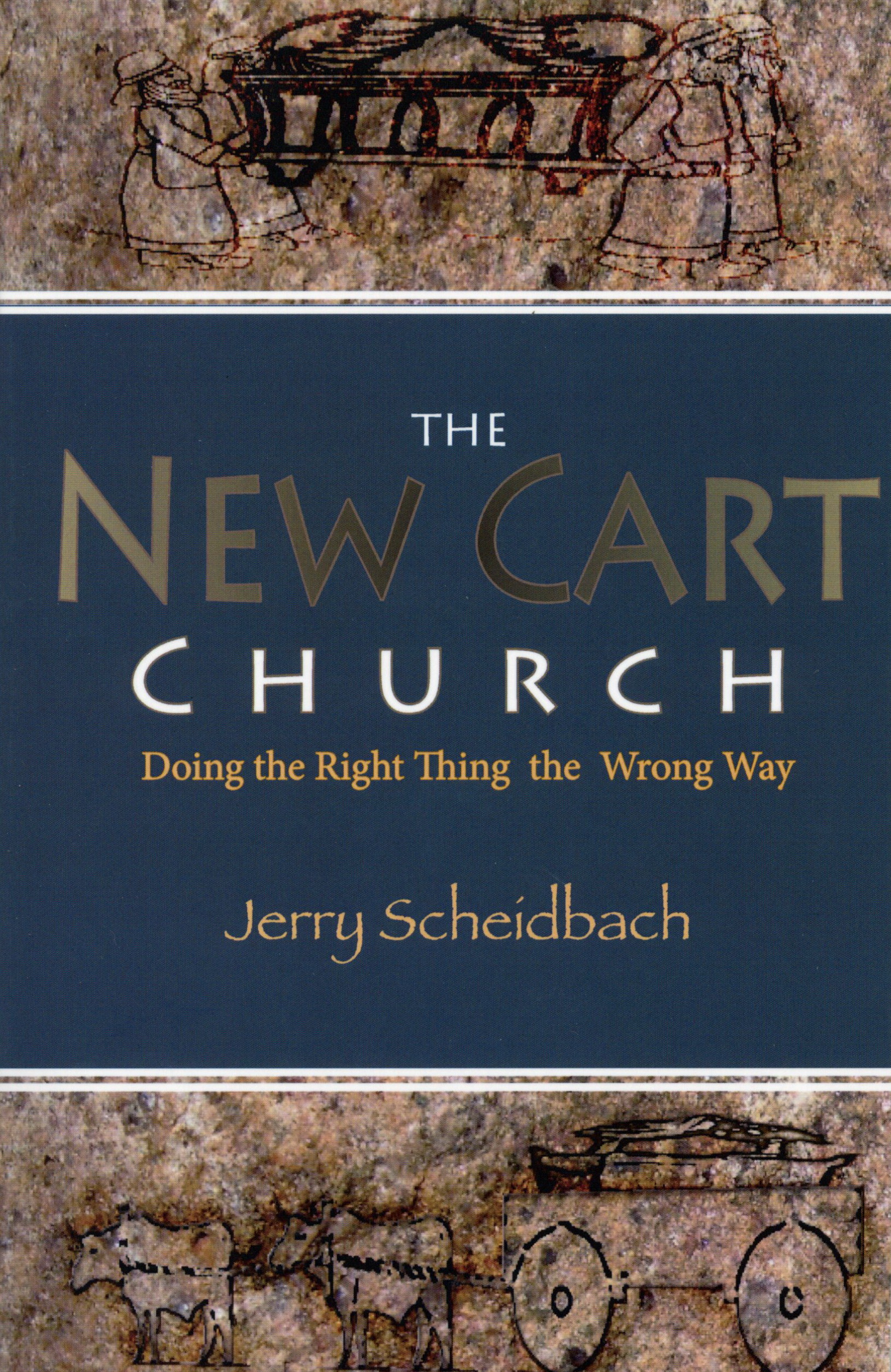 The New Cart Church: Doing The Right Thing the Wrong Way by Jerry ...