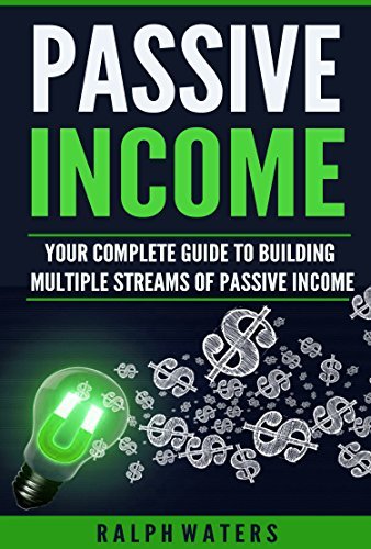 PASSIVE INCOME: Your COMPLETE GUIDE to building multiple streams of ...