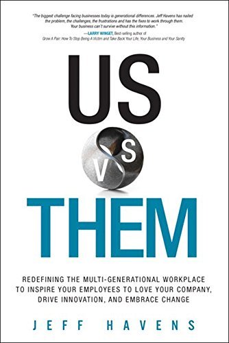 Us vs. Them: Redefining the Multi-Generational Workplace to Inspire ...