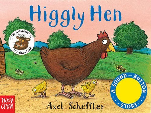 Noisy Farm Higgly Hen With Sound Button by Axel Scheffler | Goodreads