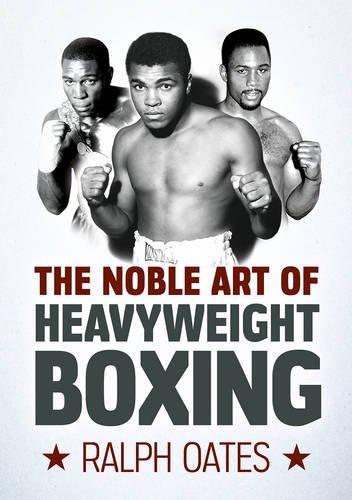 Noble Art of Heavyweight Boxing by Ralph Oates | Goodreads