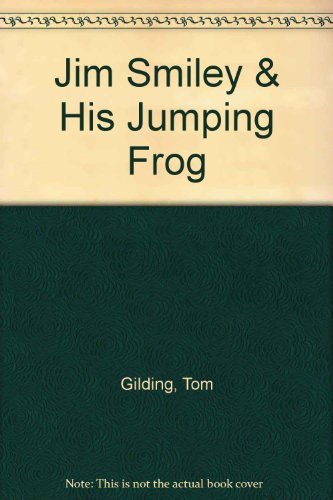 Jim Smiley & His Jumping Frog by Tom Gilding | Goodreads