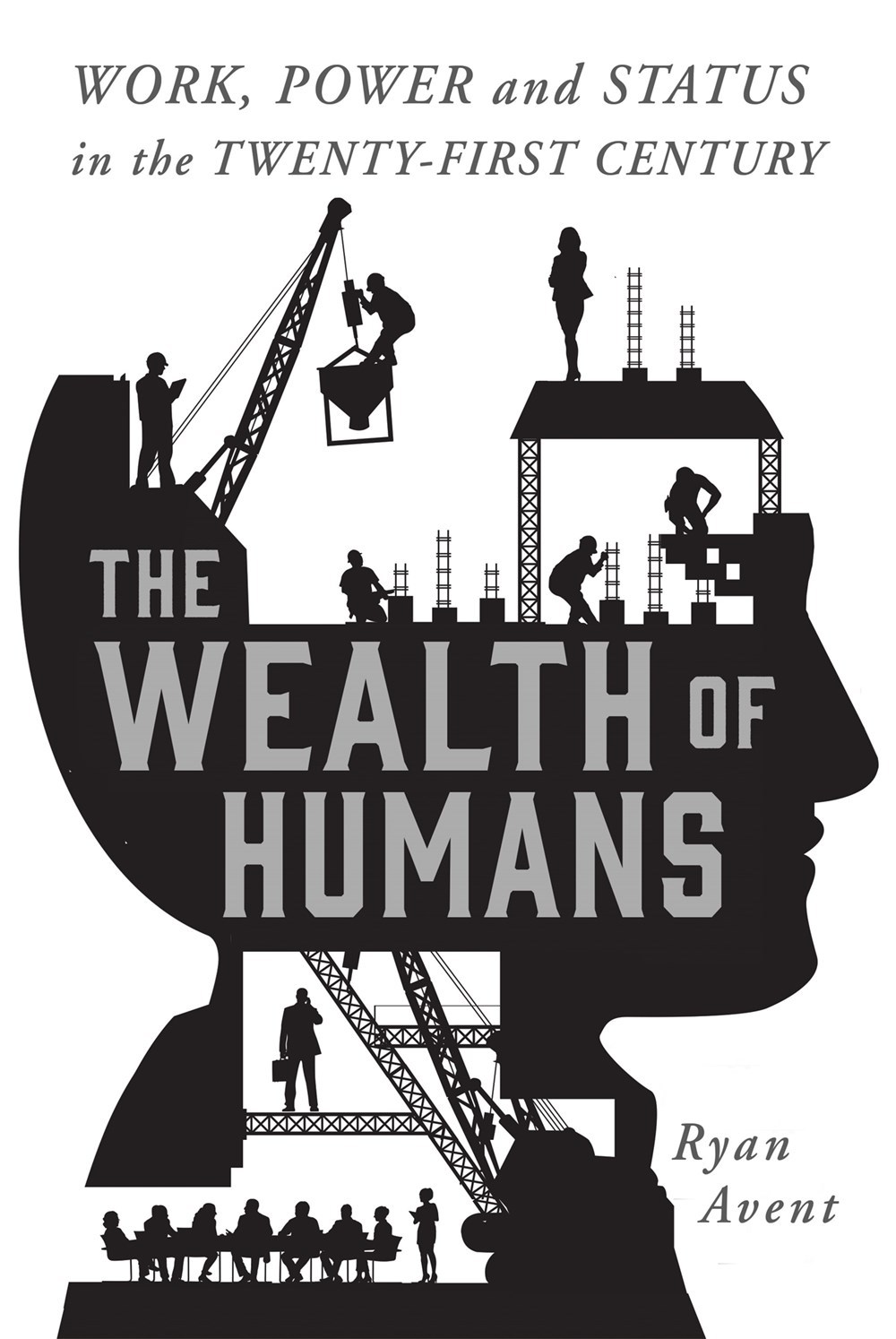 The Wealth of Humans: Work, Power, and Status in the Twenty-first ...