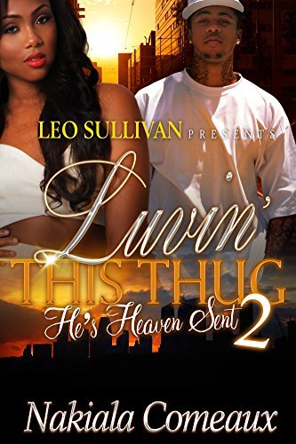 Luvin' This Thug 2: He's Heaven Sent by Nakiala Comeaux | Goodreads