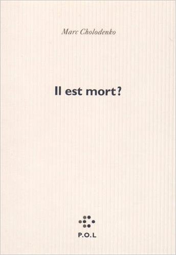 Il est mort? by Marc Cholodenko | Goodreads