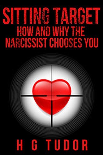 Sitting Target: How and Why the Narcissist Chooses You by H.G. Tudor | Goodreads